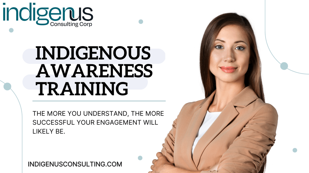 INDIGENOUS AWARENESS TRAINING: WHY IT MIGHT BE RIGHT FOR YOU AND YOUR ...